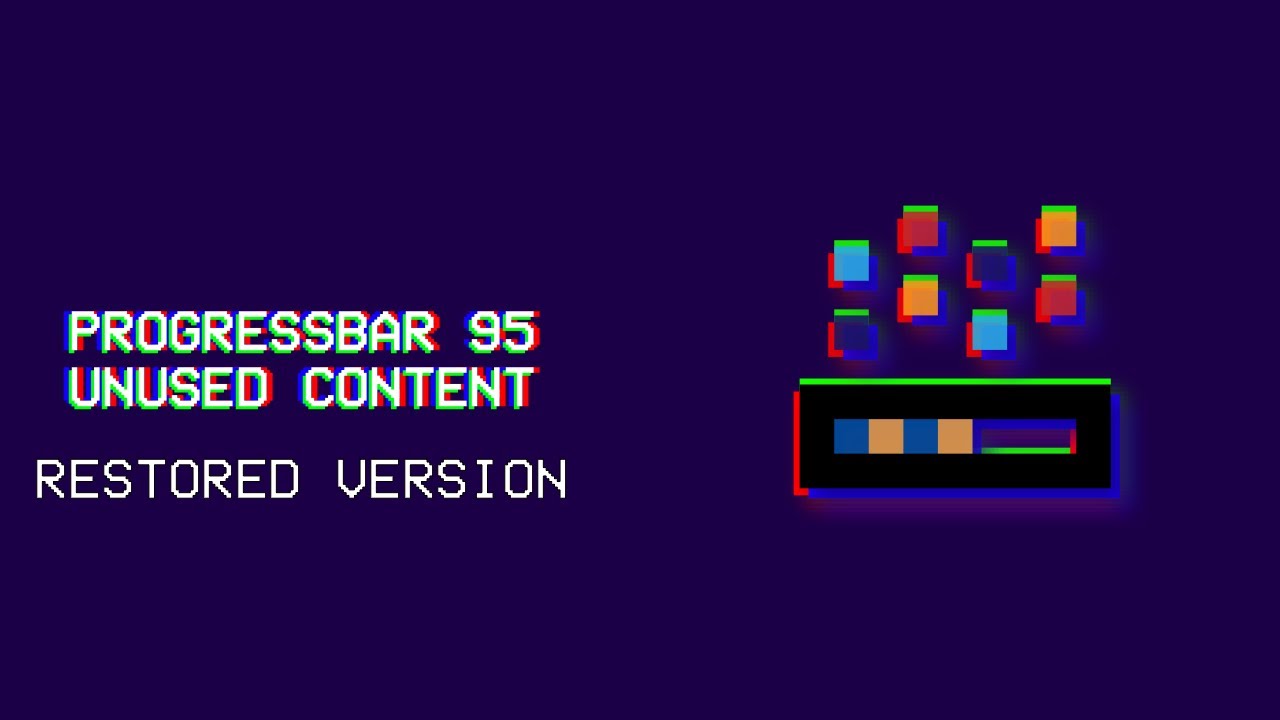 Progressbar95 Unused Content (Restored Version) - YouTube