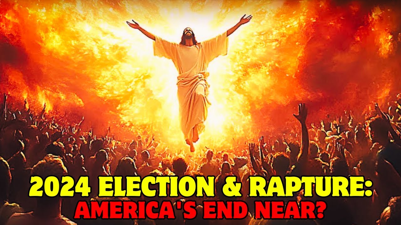 2024 Election & The Rapture: Is America Headed for End Times? - YouTube