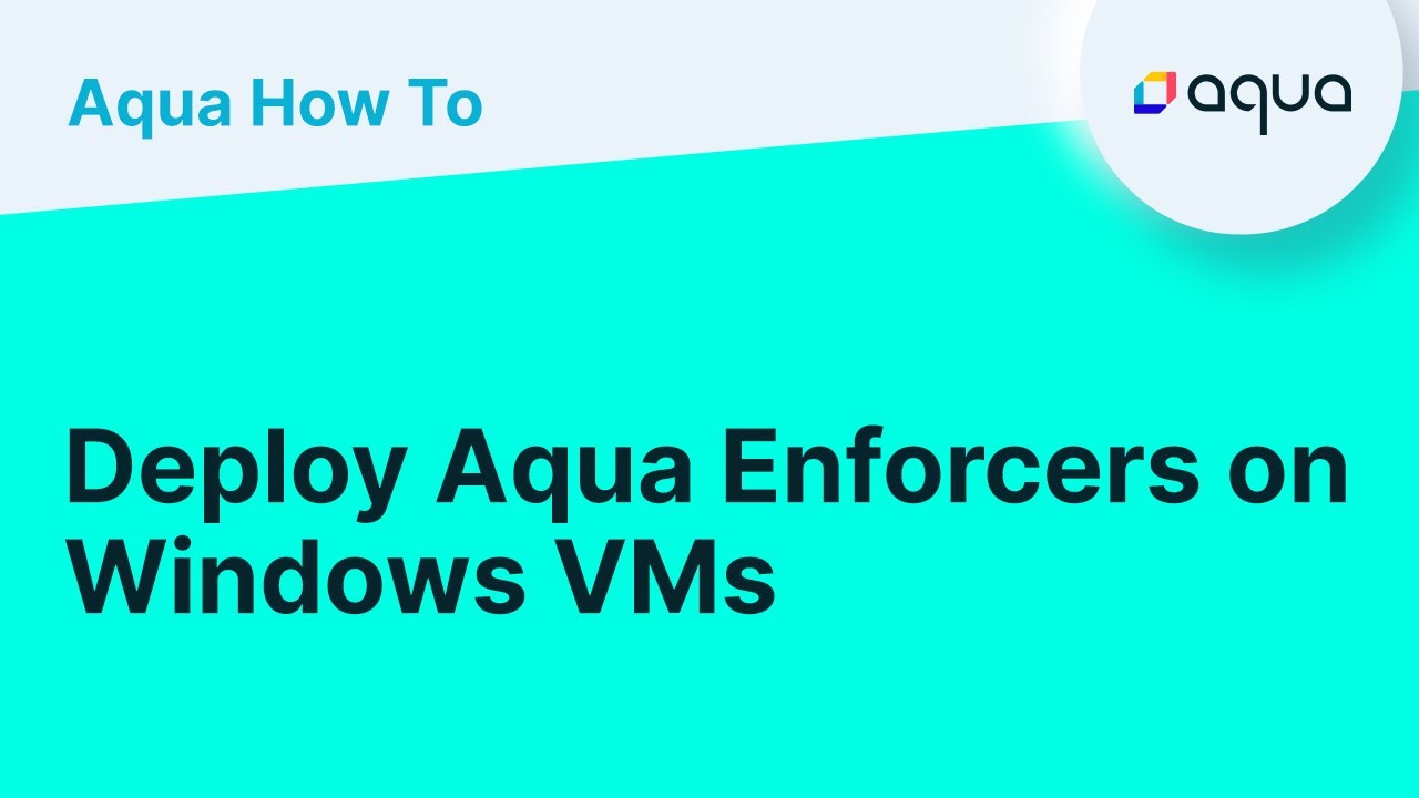 How To... Deploy Aqua Enforcers on Windows VMs - YouTube