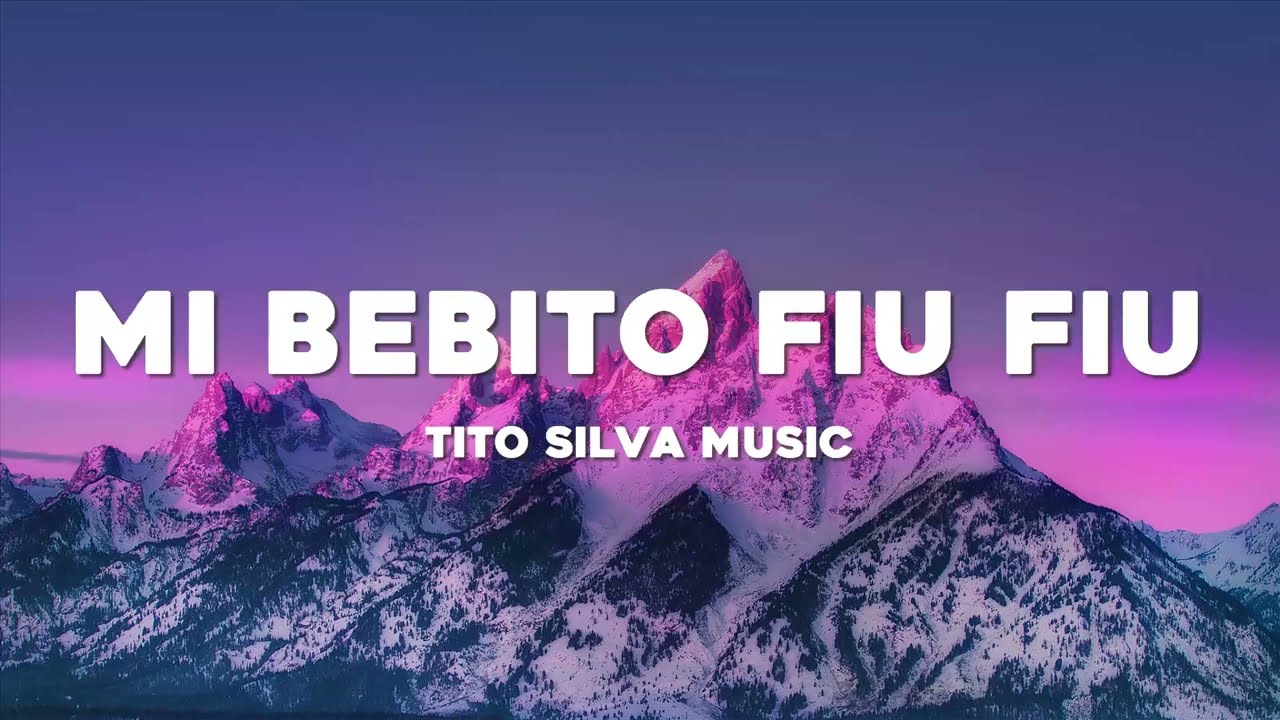 Tito Silva x Tefi C - Mi Bebito Fiu Fiu (Letra/Lyrics) "Eres mi bebé ...
