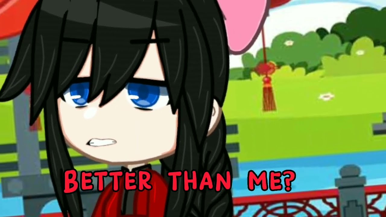 🌹||Better Than Me?||🌹||🌹Meme🌹|| 🌹||TsuKana||🌹||🌹NOT Original 🌹|| /GC ...