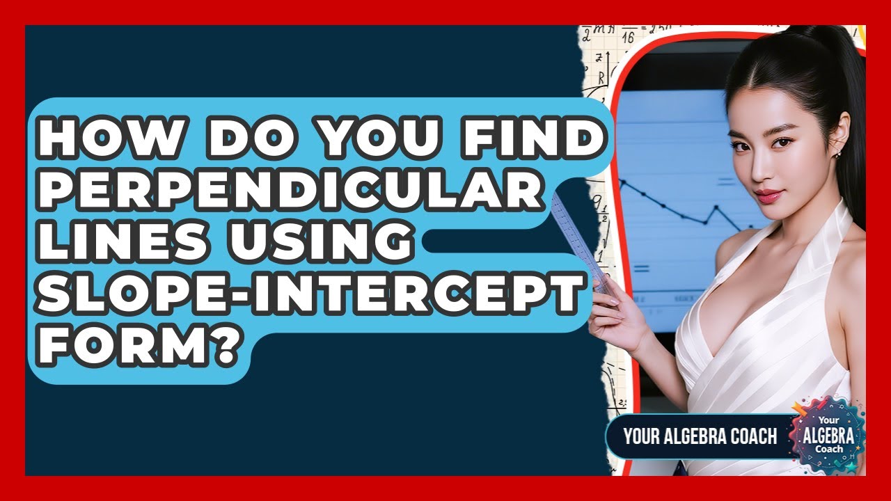 How Do You Find Perpendicular Lines Using Slope-intercept Form? - Your ...