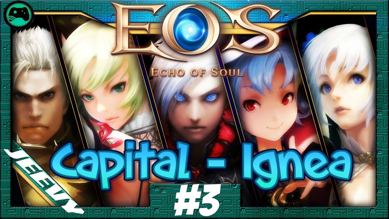 Echo of Soul | Capital / Hauptstadt Tour Ignea - Lets Play [ Gameplay ...