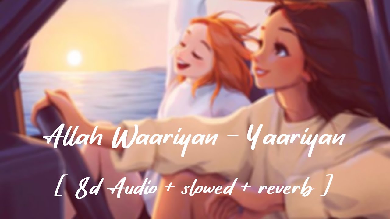 Allah Waariyan [ 8d Audio + slowed + reverb ] song - Yaariyan - Shafqat ...