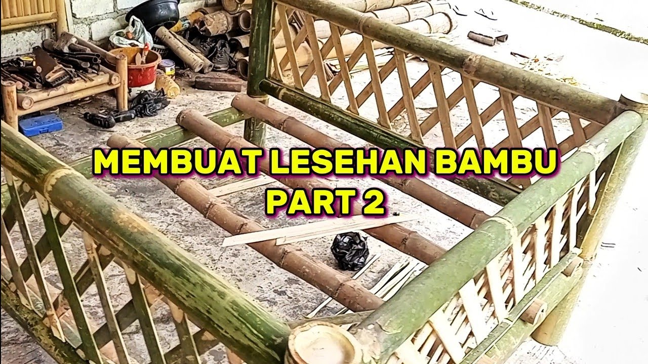 MEMBUAT LESEHAN BALE BAMBU PART 2 - YouTube