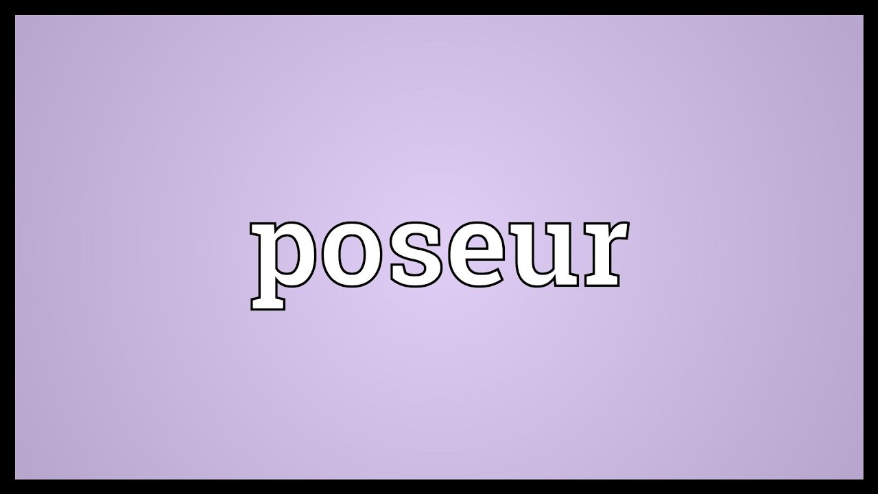 Poseur Meaning - YouTube