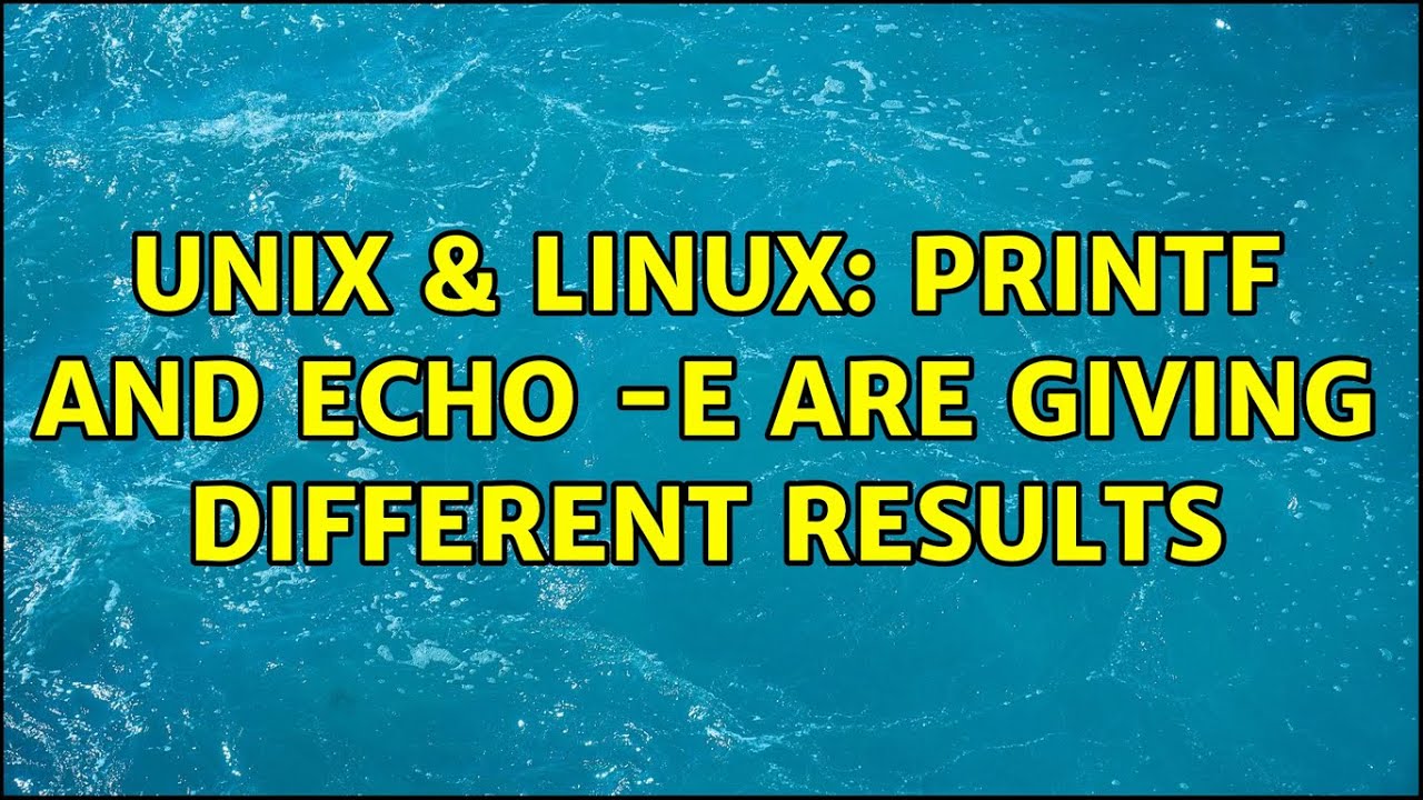 Unix Linux Printf And Echo e Are Giving Different Results YouTube unix-linux-printf-and-echo-e-are-giving-different-results-youtube