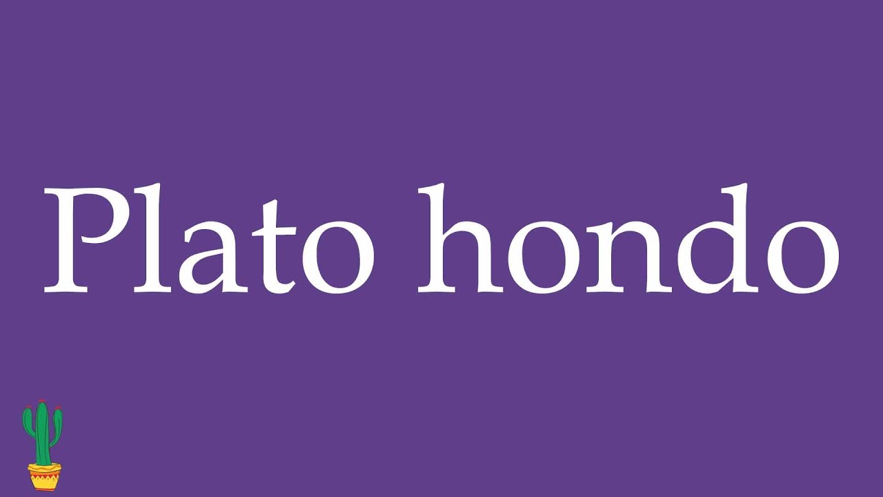 How to Pronounce ''Plato hondo'' (Soup Plate) Correctly in Spanish 🇲🇽 ...