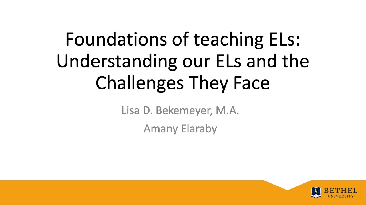 Foundations of teaching ELs: Understanding our ELs and the challenges ...