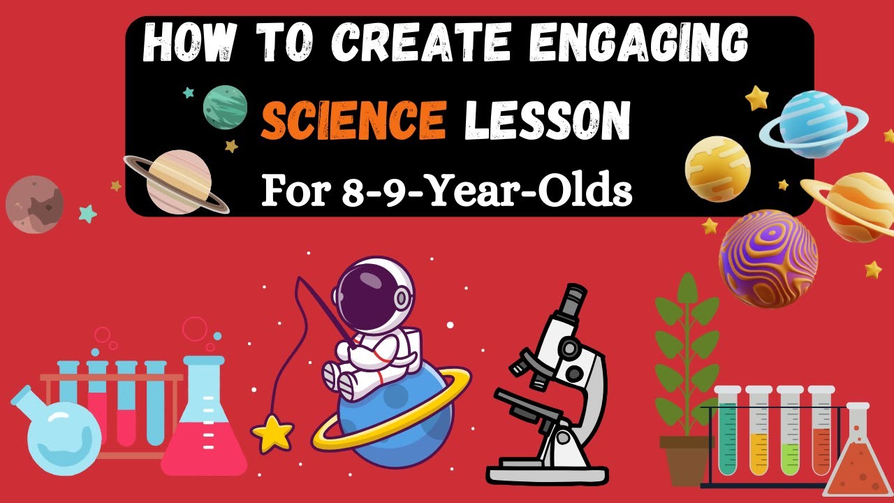 How to Create Engaging Science Lessons for 8-9-Year-Olds! - YouTube