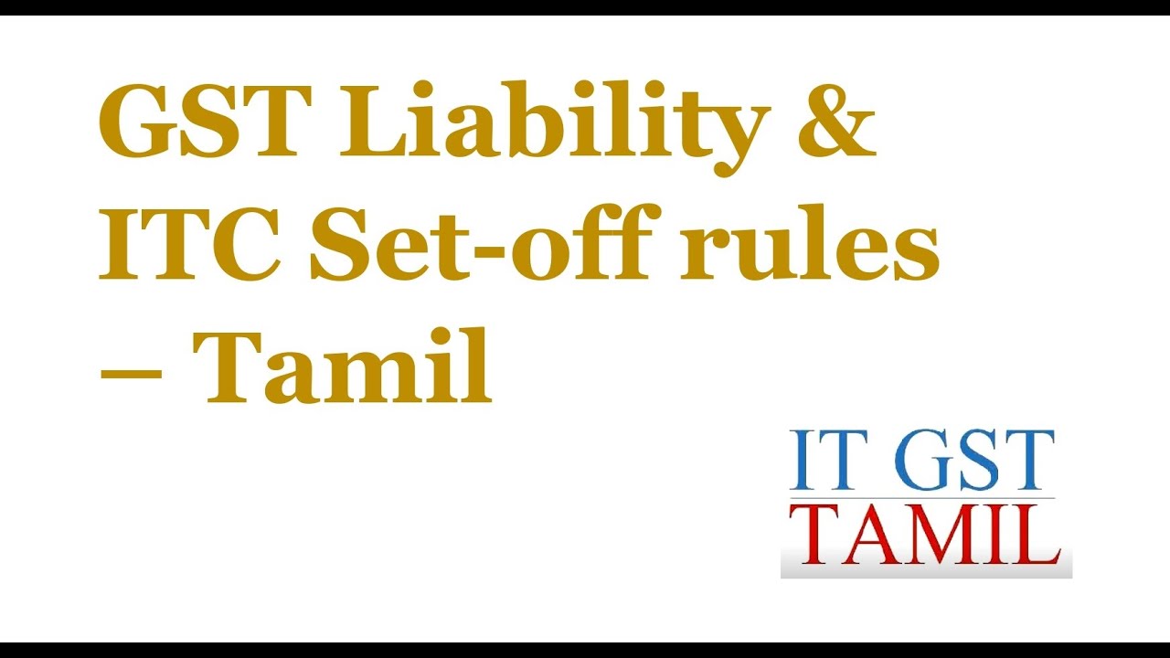 TUTORIAL ON GST LIABILITY ITC SET OFF RULES IN TAMIL BY THIRUMALAI tutorial-on-gst-liability-itc-set-off-rules-in-tamil-by-thirumalai