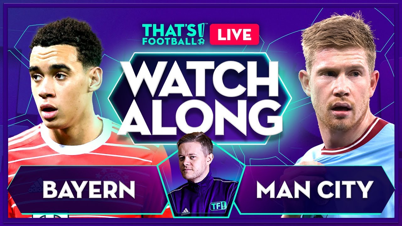 BAYERN vs MAN CITY LIVE Champions League Watchalong with Mark ...