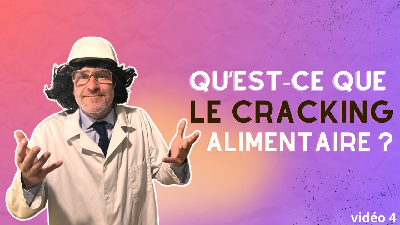 #4: Le cracking alimentaire: technique essentielle pour maltraiter nos ...