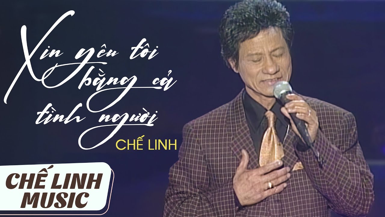 CHẾ LINH - XIN YÊU TÔI BẰNG CẢ TÌNH NGƯỜI (TÚ NHI) | 4K bản đẹp âm thanh chuẩn chất lượng - YouTube