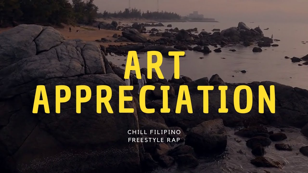 CHILL FILIPINO FREESTYLE RAP: ART APPRECIATION - YouTube