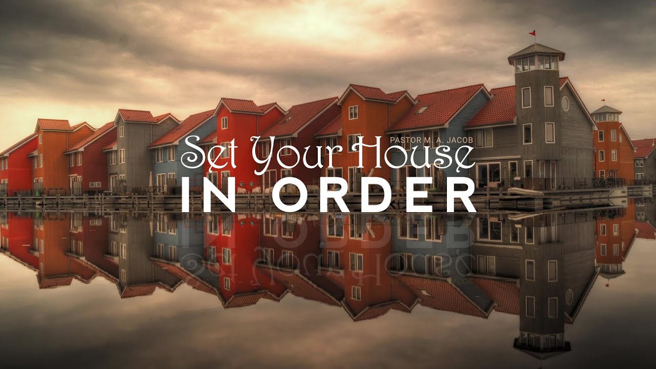 Set Your House In Order | Pastor M. A. Jacob - YouTube