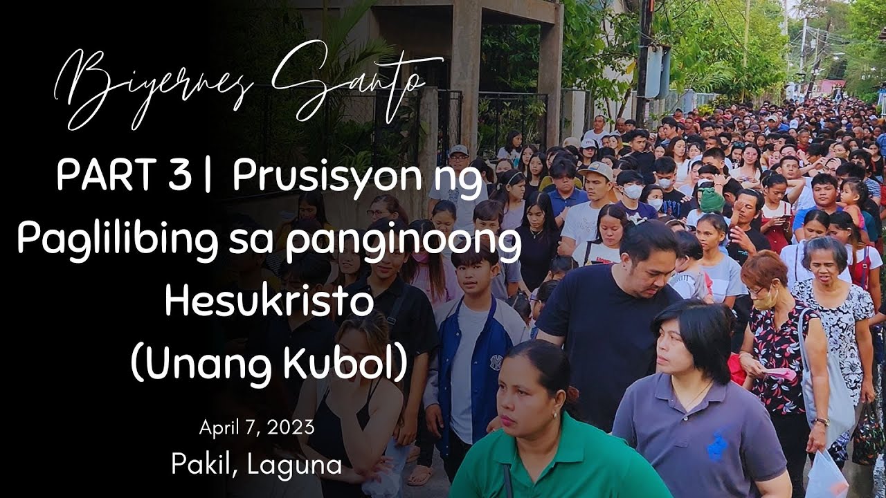PART 3| Good Friday 2023 | Pakil, Laguna (Prusisyon ng Paglilibing ...