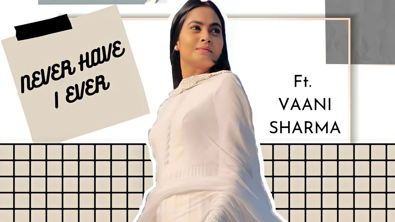 Never Have I Ever with Vaani Sharma - YouTube