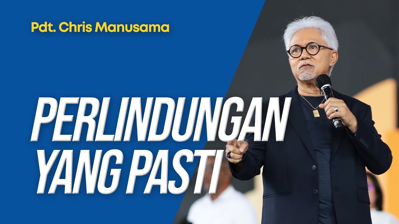 Perlindungan Yang Pasti - Pdt. Chris Manusama - YouTube