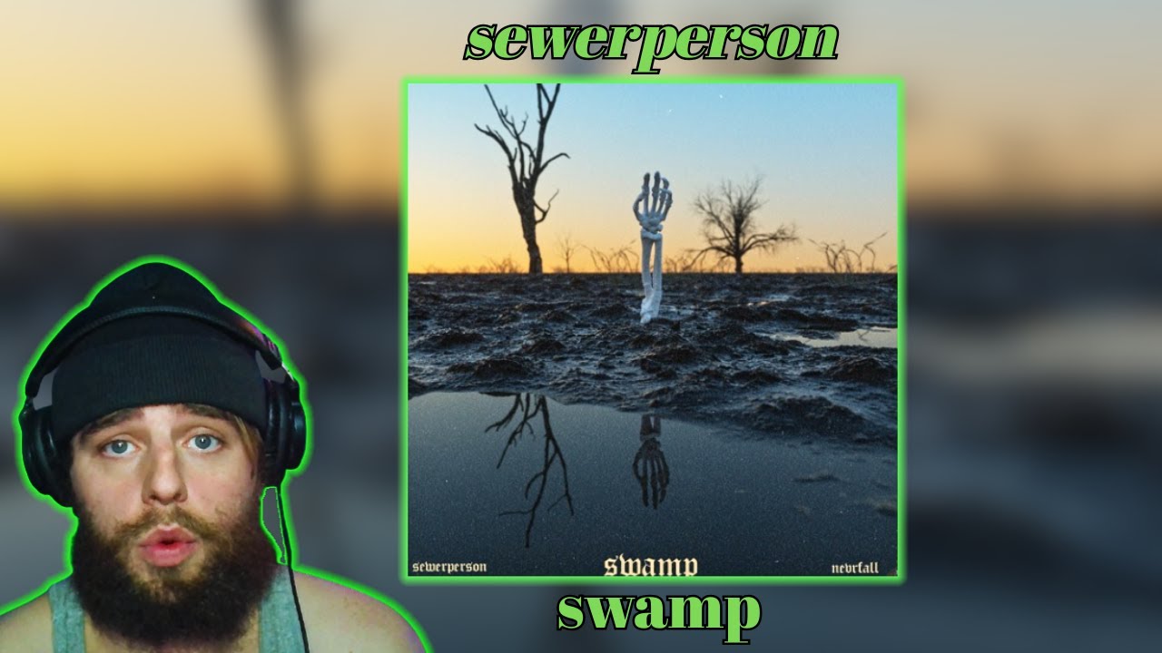 MY FIRST SEWER SONG! sewerperson - swamp (nevrfall) *REACTION* - YouTube