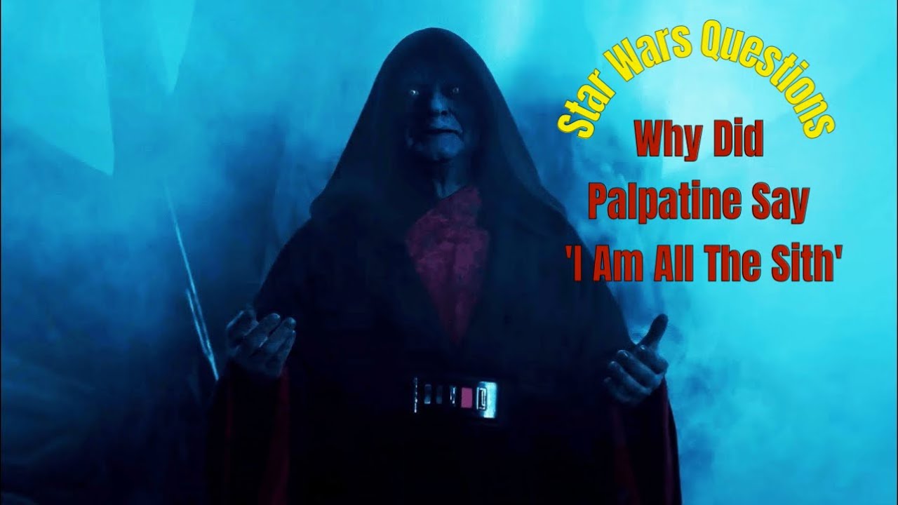 Star Wars Questions: Why Did Palpatine Say ‘I Am All The Sith’? - YouTube