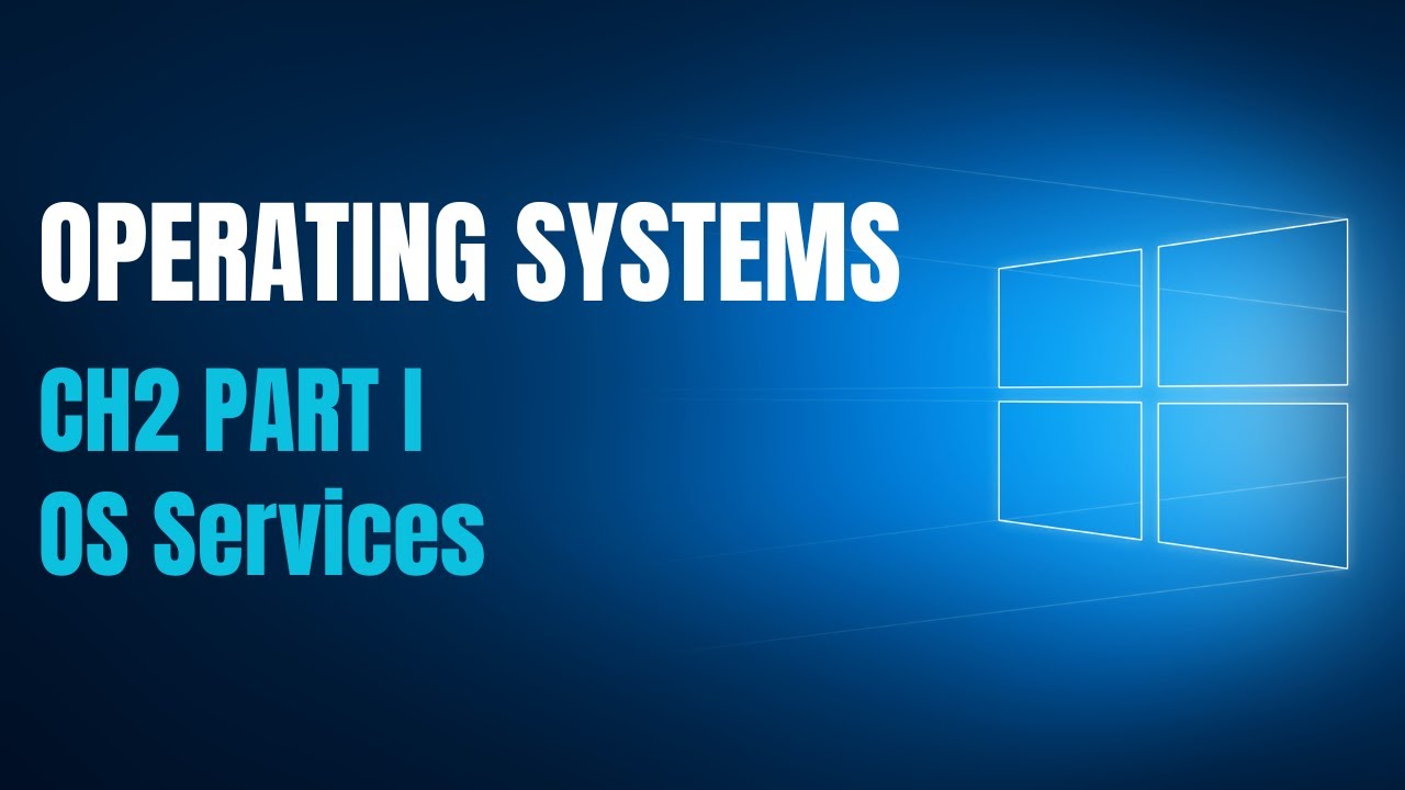 Operating Systems | CH2 Part I | Operating Systems Services - YouTube