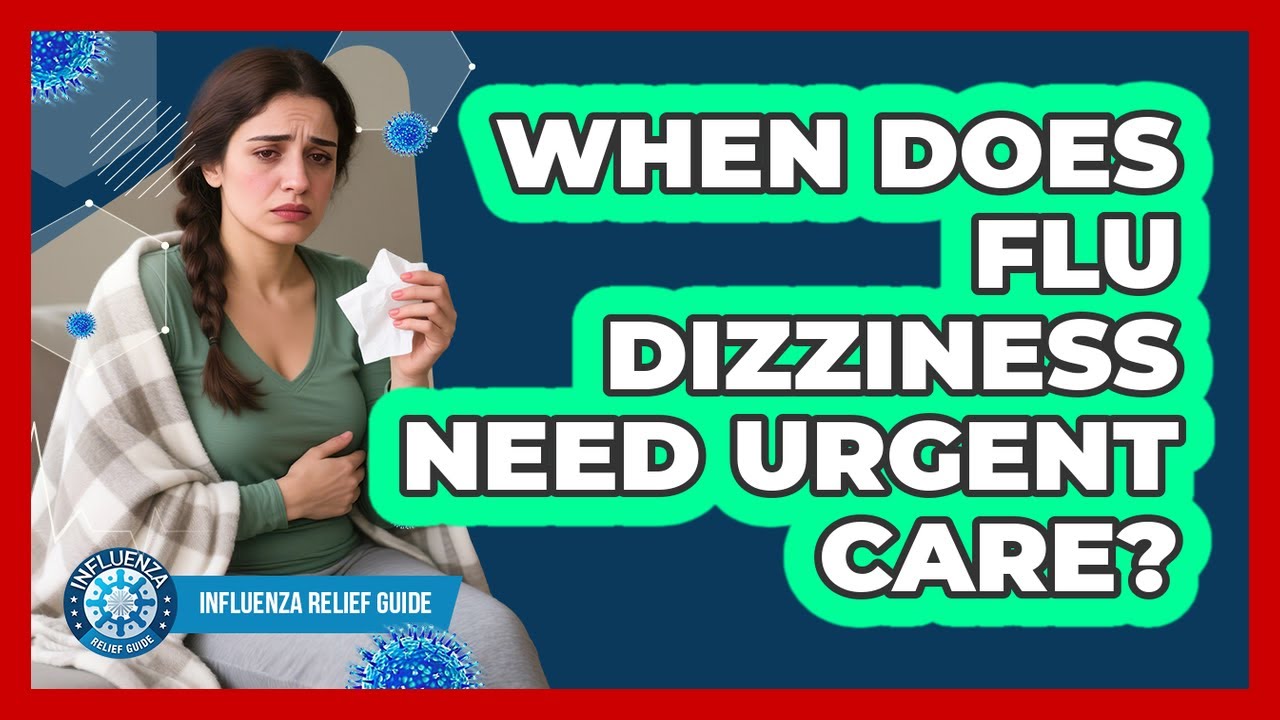 When Does Flu Dizziness Need Urgent Care? - YouTube