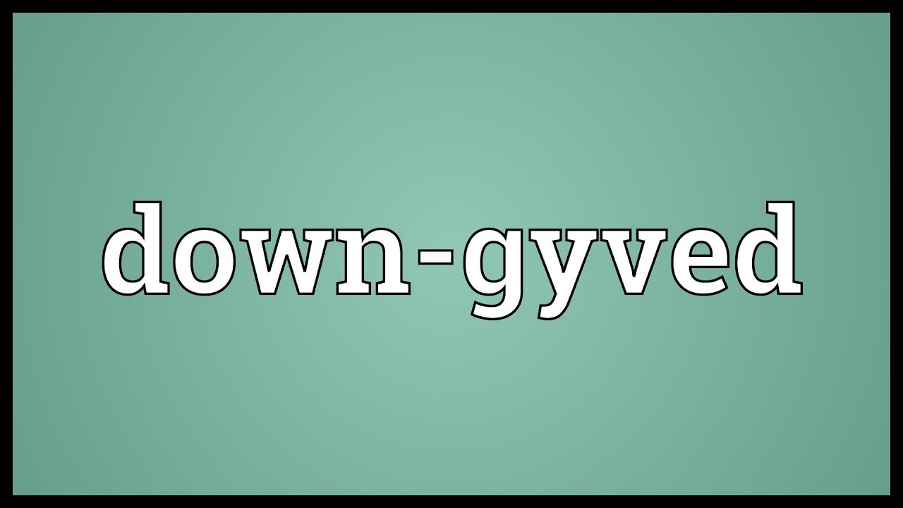 Down-gyved Meaning - YouTube
