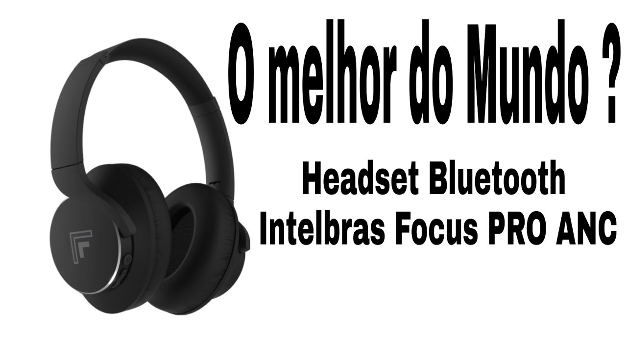 Headset Bluetooth Intelbras Focus PRO ANC - YouTube