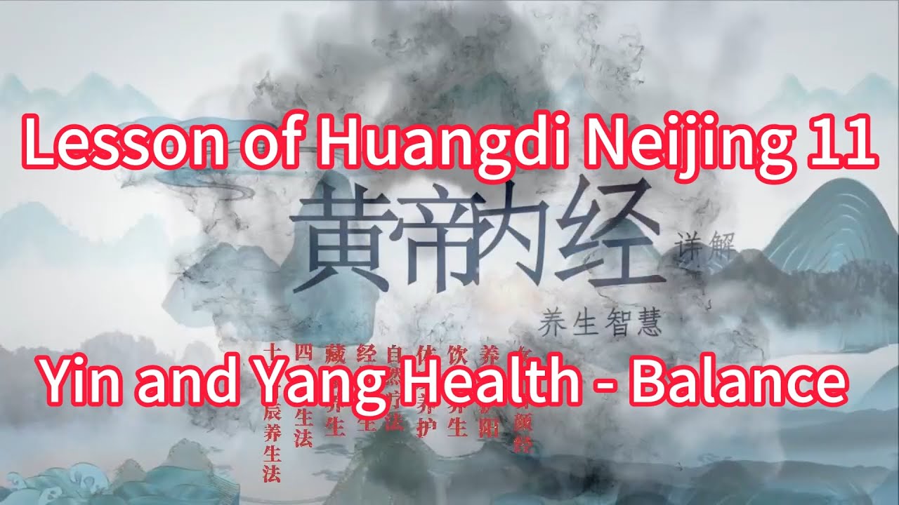 Lesson of Huangdi Neijing 11: Yin and Yang Health - Balance - YouTube
