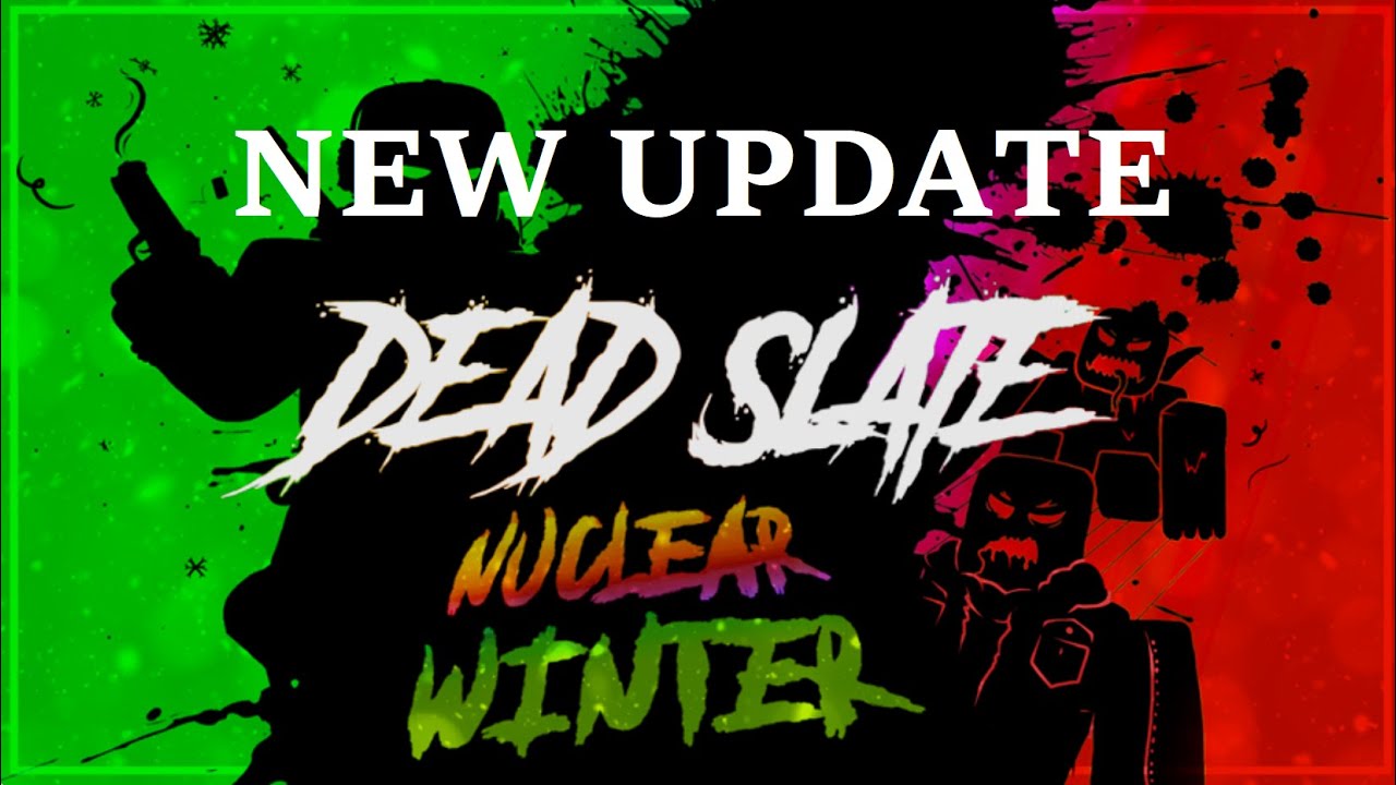 [Roblox] Dead Slate - 'NUCLEAR WINTER 2' Update!!!! Lets go 11111111 ...