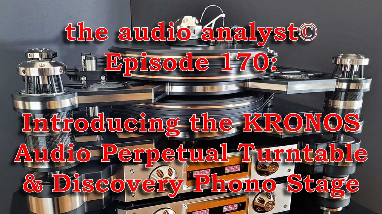 E170: Introducing the KRONOS Audio Perpetual Turntable & Discovery ...