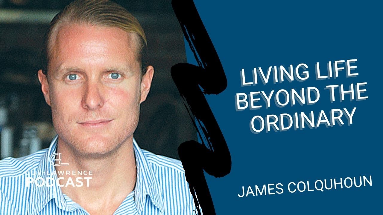 Transcendence: Living Life Beyond The Ordinary with James Colquhoun ...