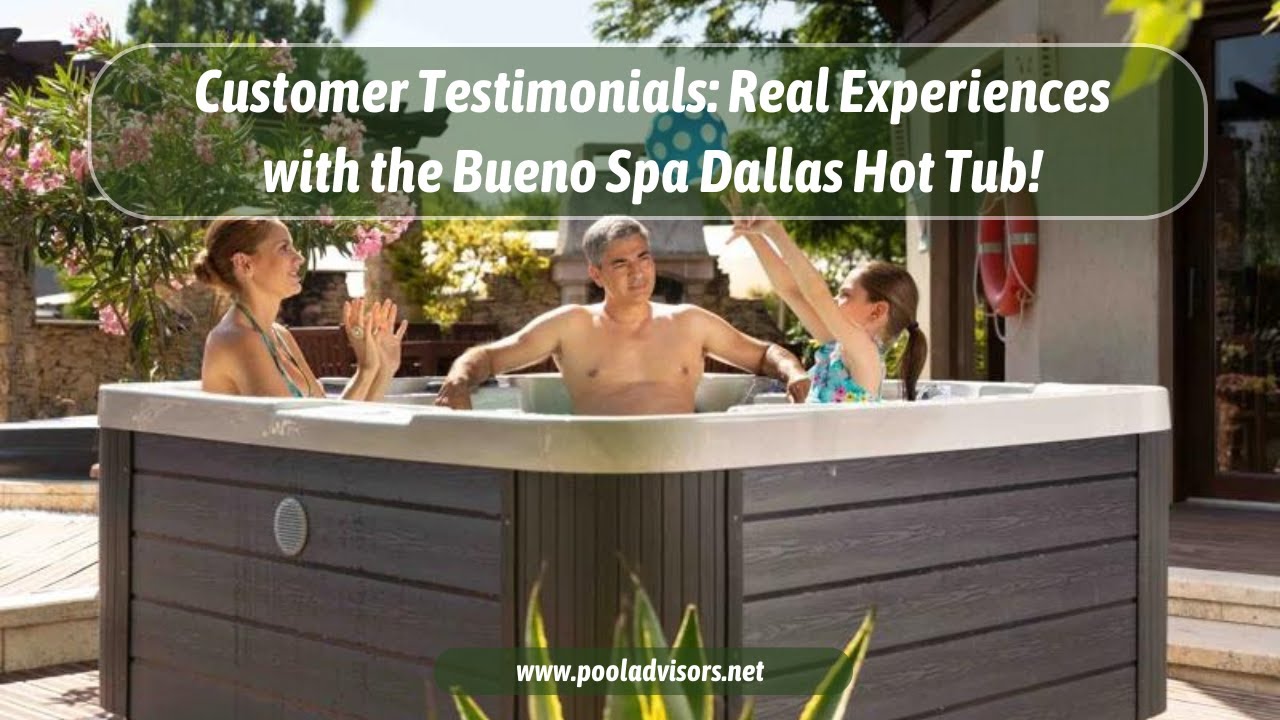 Customer Testimonials: Real Experiences with the Bueno Spa Dallas Hot ...