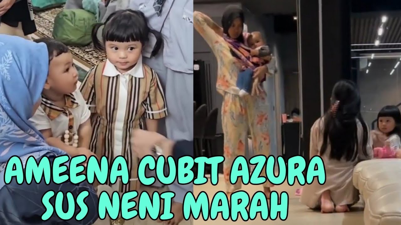 AMEENA CUBIT AZURA NANGIS KENA MARAH SUS NENI - YouTube