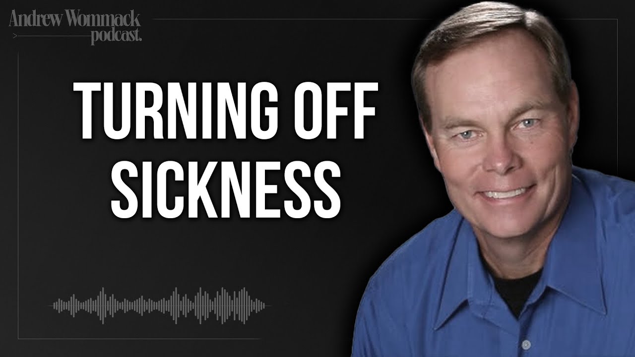 Turning Off Sickness | Andrew Wommack - YouTube