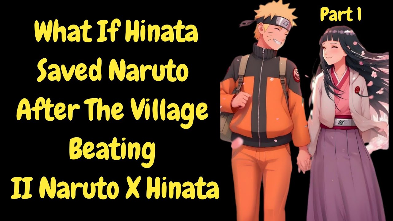 What If Hinata Saved Naruto After The Village Beating II Part 1 II ...