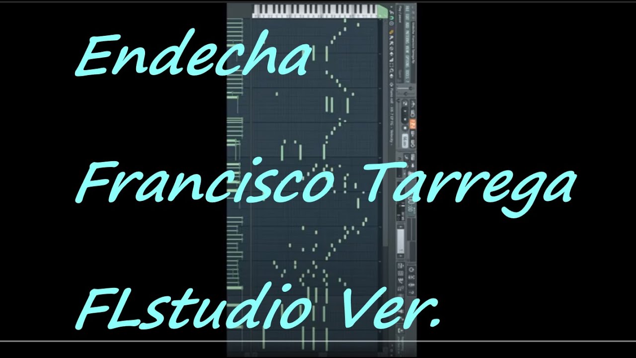 「Endecha」Francisco Tárrega FLstudio Ver. - YouTube