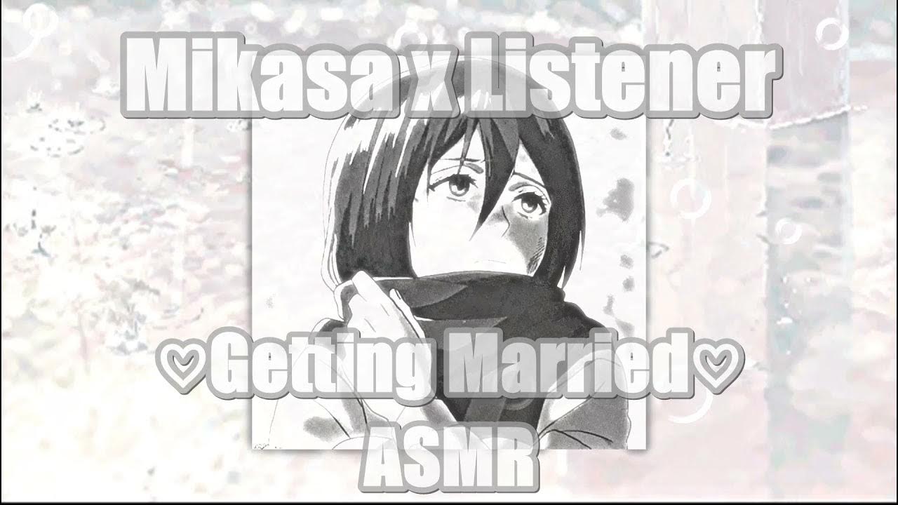 Getting Married To Mikasa X Listener Attack On Titan Shingeki No Kyojin Asmr Youtube