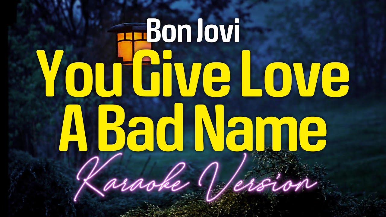 YOU GIVE LOVE A BAD NAME - Bon Jovi (KARAOKE Version) - YouTube Music