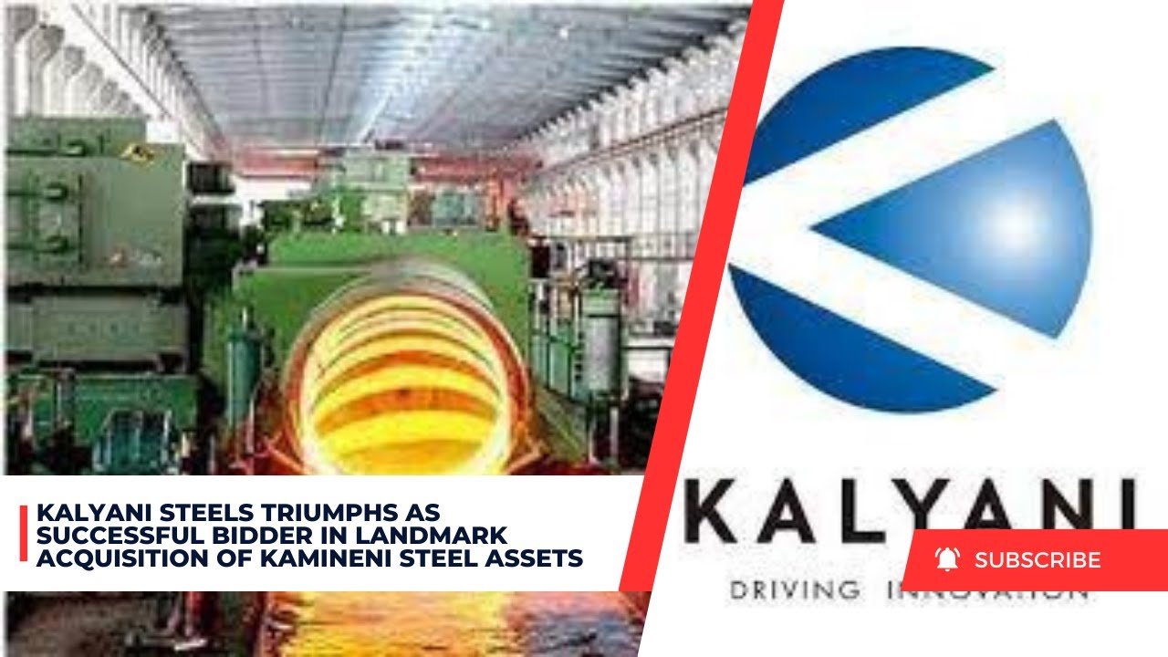 Kalyani Steels Triumphs as Successful Bidder in Landmark Acquisition of ...