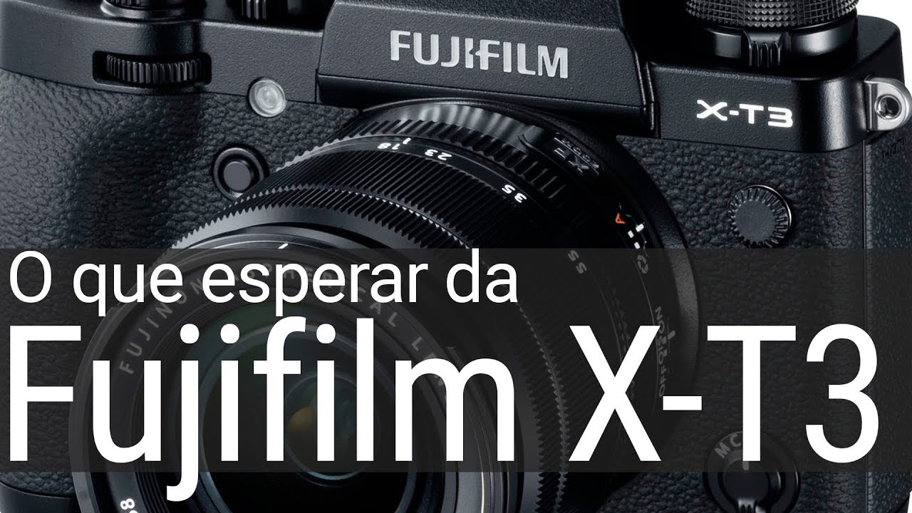 O que esperar da X-T3? Impressões sobre a nova mirrorless Fujifilm. # ...