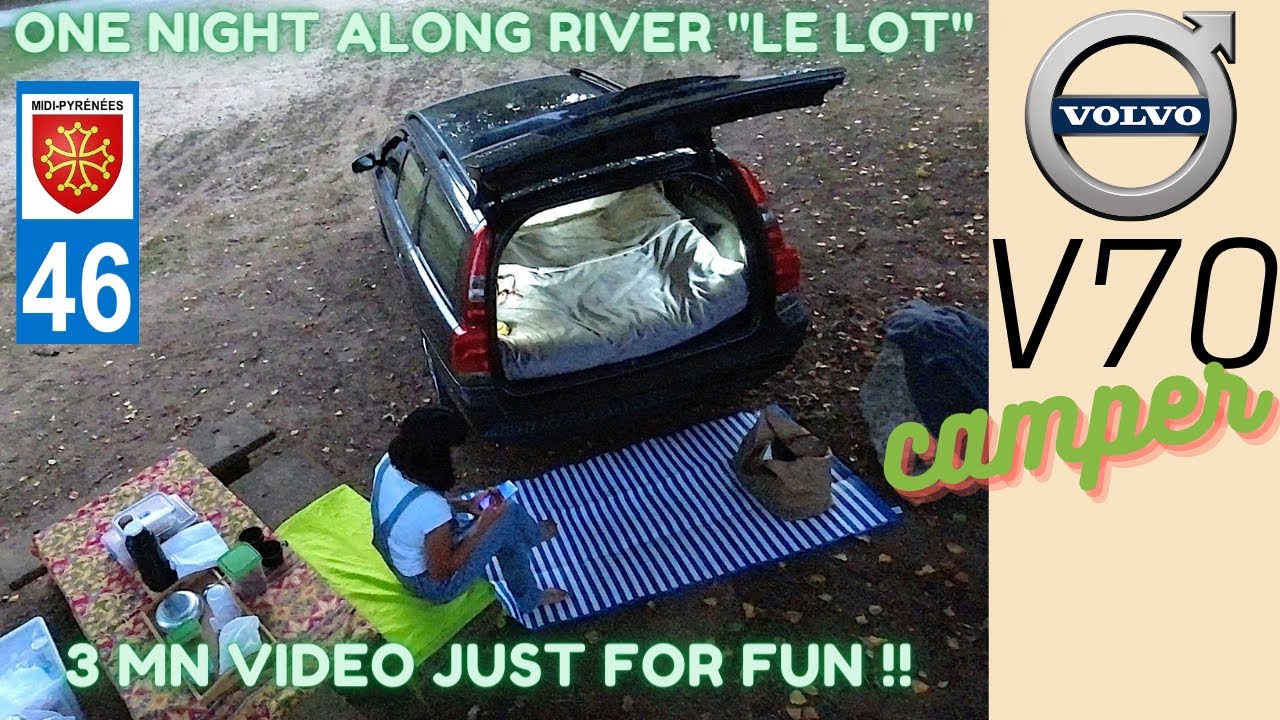 OUR VOLVO V70 CAMPER FOR A NIGHT STOP OVER ALONG RIVER "Le Lot". 3mn ...