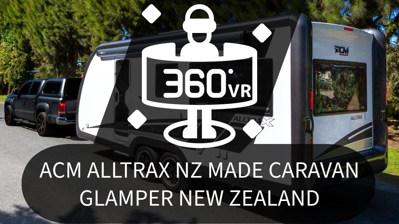 360° Virtual Reality VR Video 4K - ACM ALLTRAX NZ MADE CARAVAN GLAMPER ...