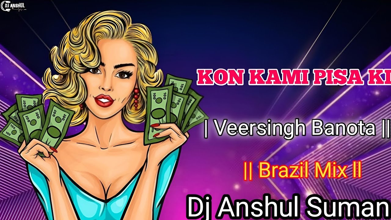 Kon Kami Pisa Ki || Veersingh Banota || Brazil Mix ll Dj Anshul Suman ...