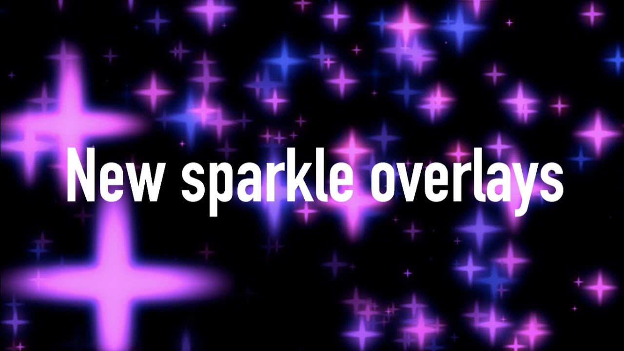 new sparkle overlay - YouTube