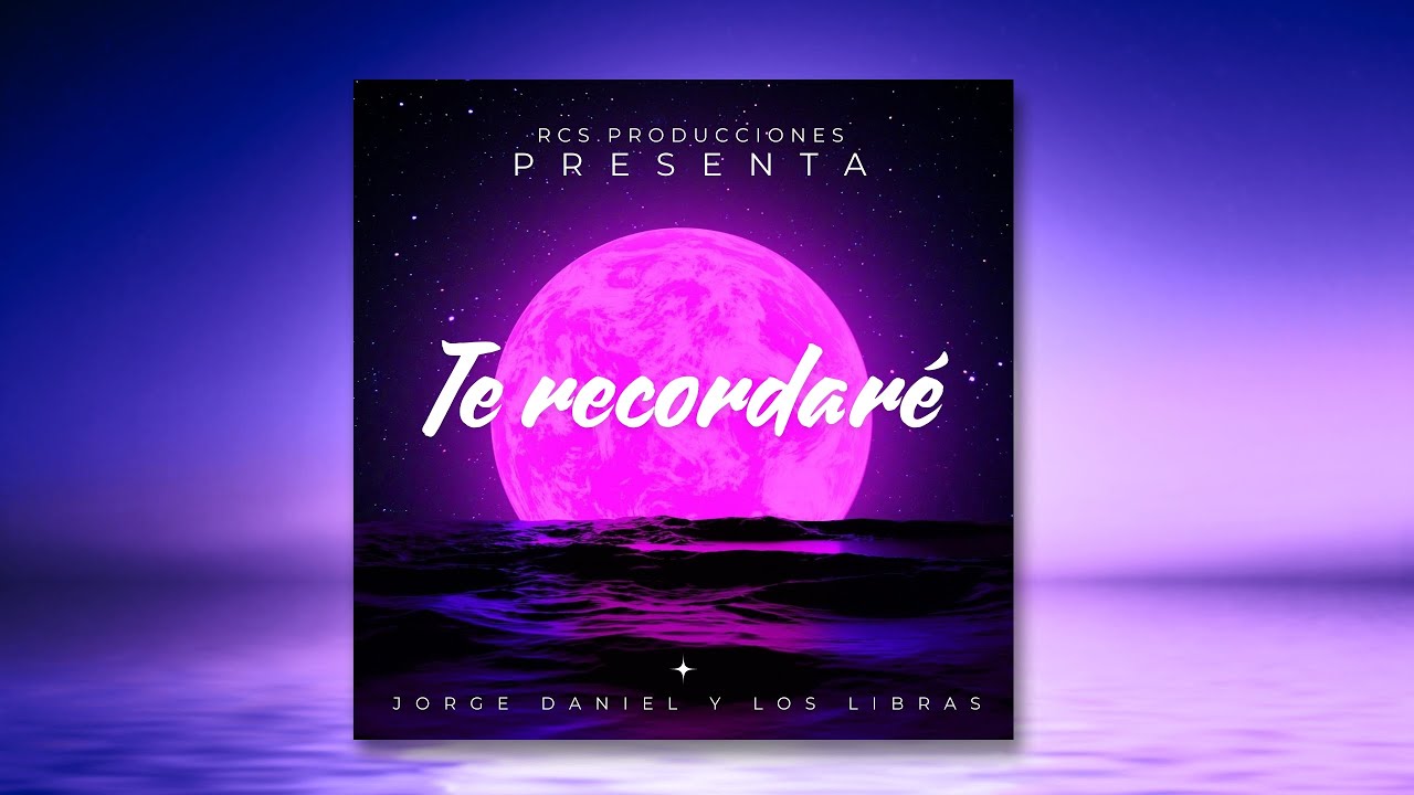 Jorge Daniel Y Los Libras Te Recordar Video Lyrics Audio Oficial jorge-daniel-y-los-libras-te-recordar-video-lyrics-audio-oficial