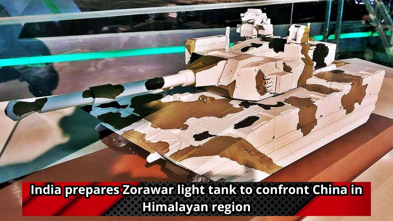 India prepares Zorawar light tank to confront China in Himalayan region ...