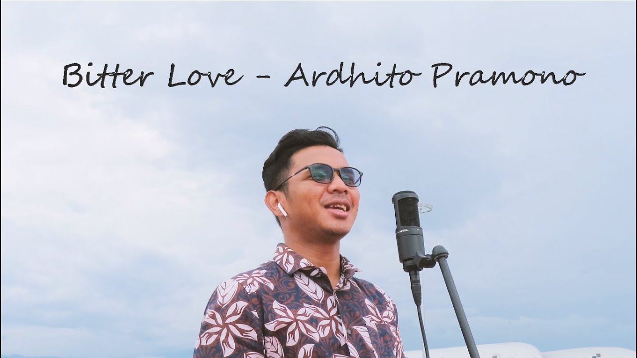 Bitter Love - Ardhito Pramono (Cover by Leo) - YouTube