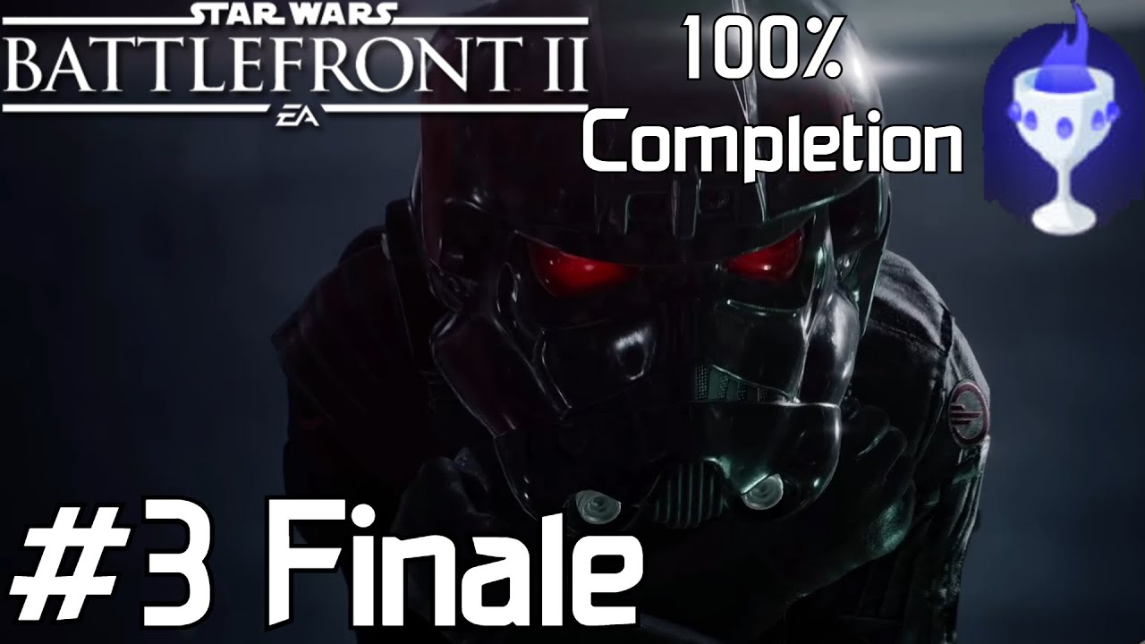 Star Wars Battlefront II #3 Finale - Campaign and 100% Completion - YouTube